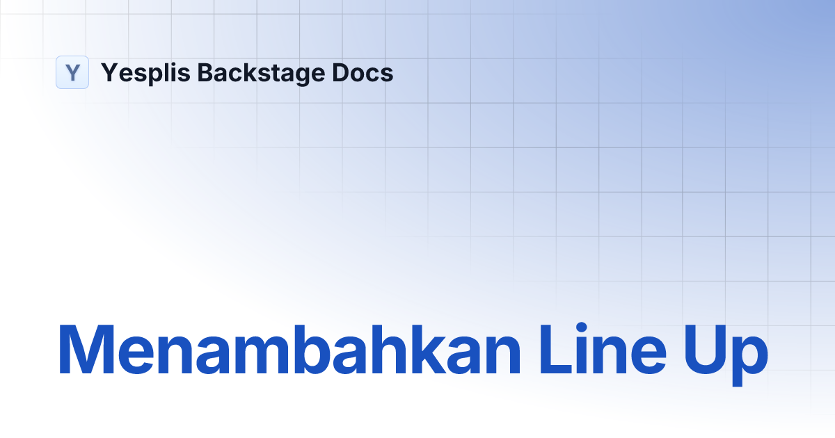 Menambahkan Line Up | Yesplis Backstage Docs